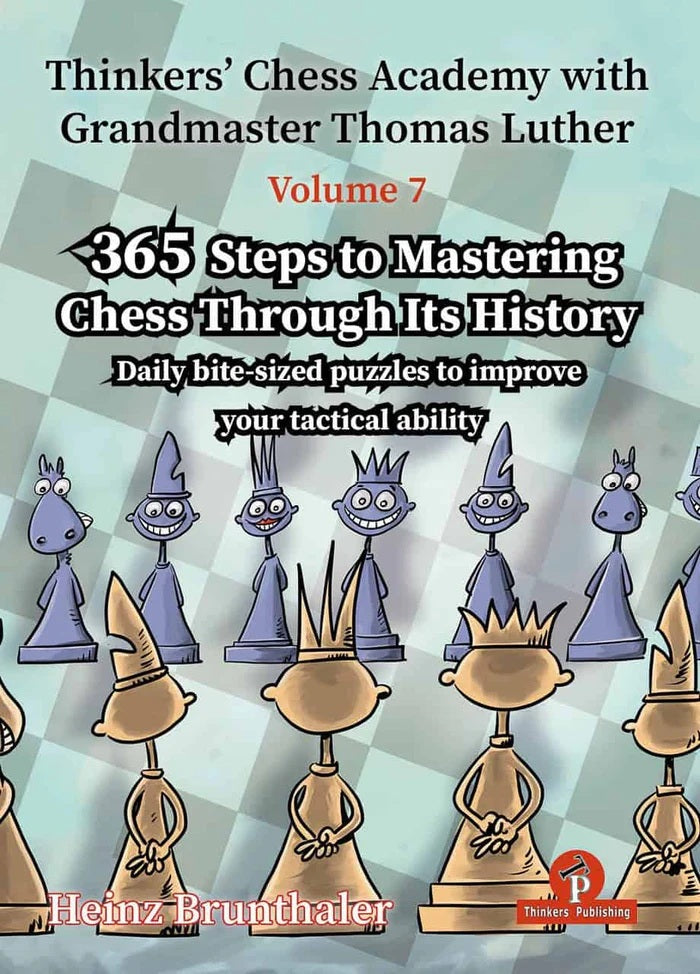 Thinkers' Chess Academy with Grandmaster Thomas Luther Volume 7